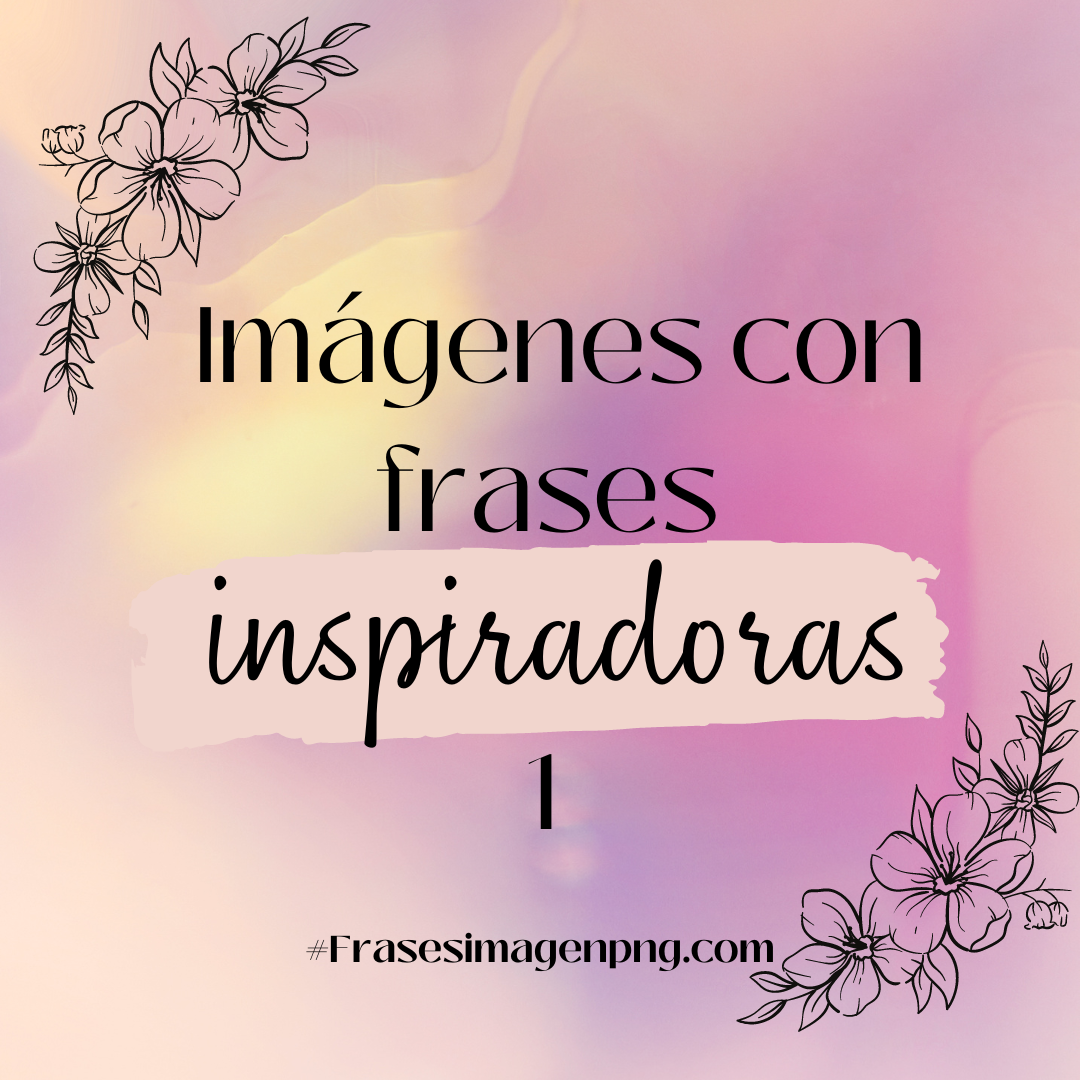 Imágenes con frases inspiradoras 1 - Imagenes PNG Gratis